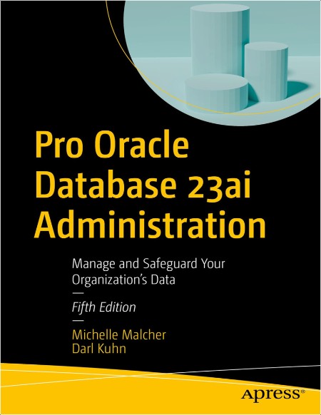 Malche M Pro Oracle Database 23ai Administration Manage and Safeguard 2025 » SCRiPTMAFiA.ORG ...